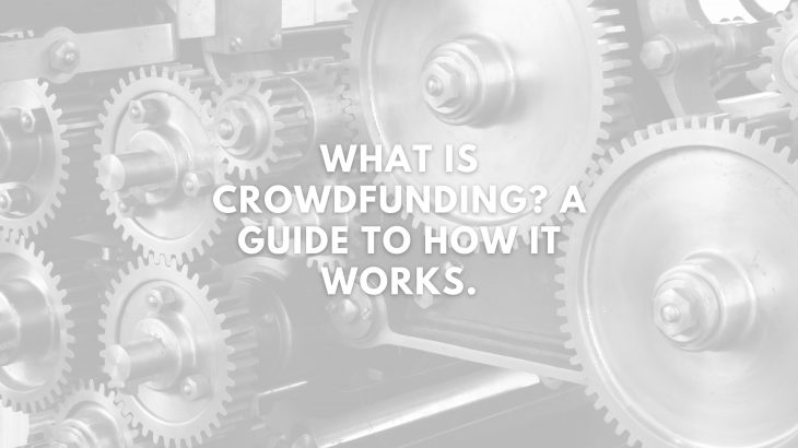 What is Crowdfunding? A Guide to How It Works.