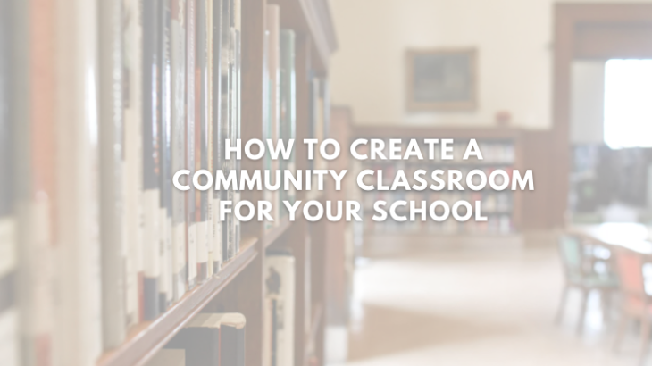 How to Create a Community Classroom for Your School