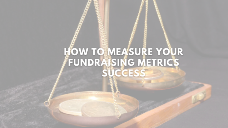 Fundraising Metrics || How to Measure Your Fundraising Metrics Success