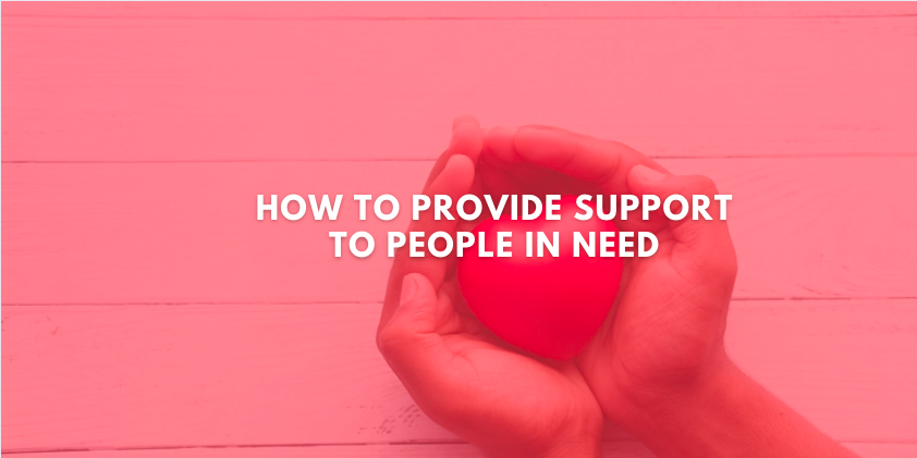 Providing Support || How to Provide Support to People in Need