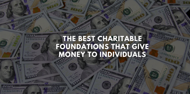 The Best Charitable Foundations That Give Money to Individuals