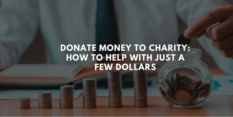 Donate Money to Charity: How To Help With Just a Few Dollars