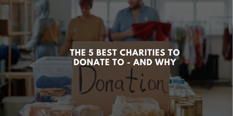 The 5 Best Charities to Donate To - and Why
