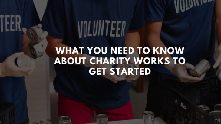 What You Need To Know About Charity Works to Get Started