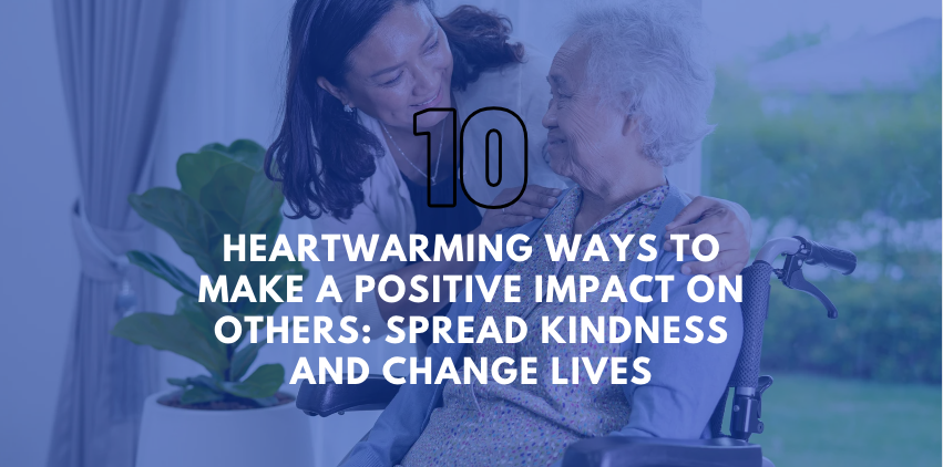 Ways To Help Others | Make a Positive Impact on Others