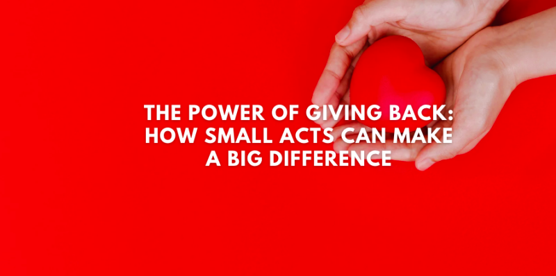 Give Back and Make a Difference | The Power of Giving Back